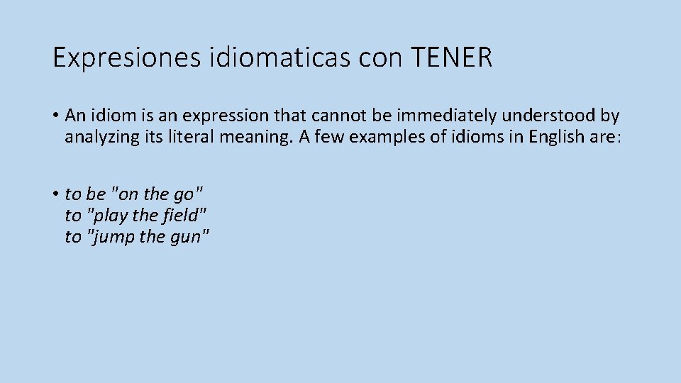 Expresiones idiomaticas con TENER An idiom is an
