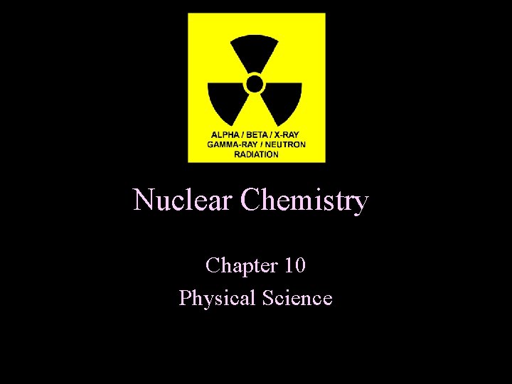 Nuclear Chemistry Chapter 10 Physical Science Chapter 10