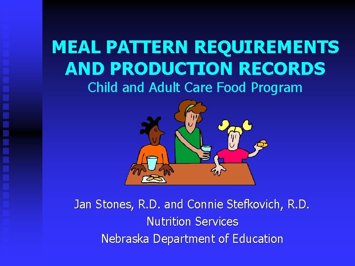 MEAL PATTERN REQUIREMENTS AND PRODUCTION RECORDS Child and