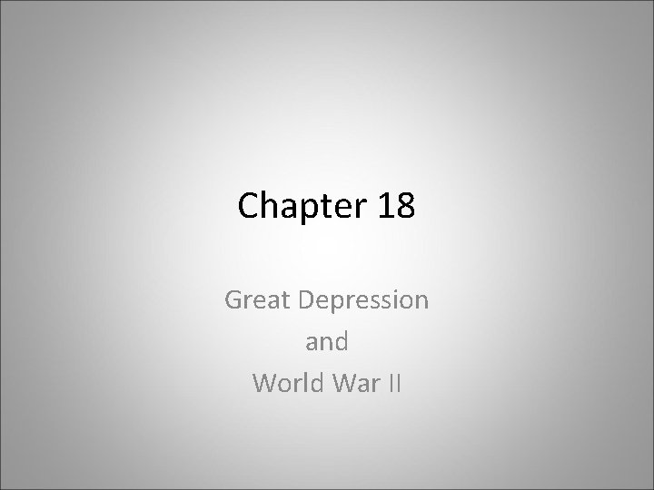Chapter 18 Great Depression and World War II