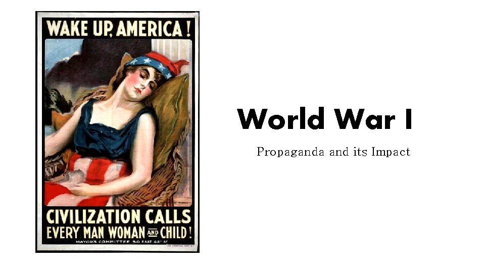 World War I Propaganda and its Impact Do