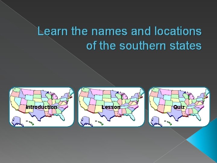 Learn the names and locations of the southern