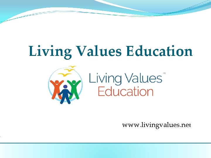 Living Values Education www livingvalues net What two