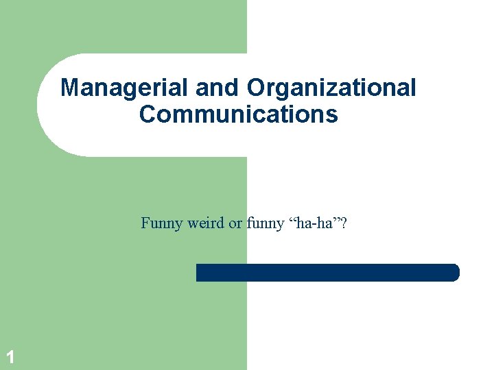 Managerial and Organizational Communications Funny weird or funny