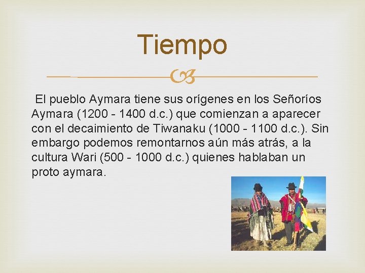 Los aymaras Pueblos del norte Tiempo El pueblo