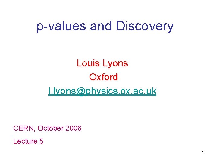 pvalues and Discovery Louis Lyons Oxford l lyonsphysics