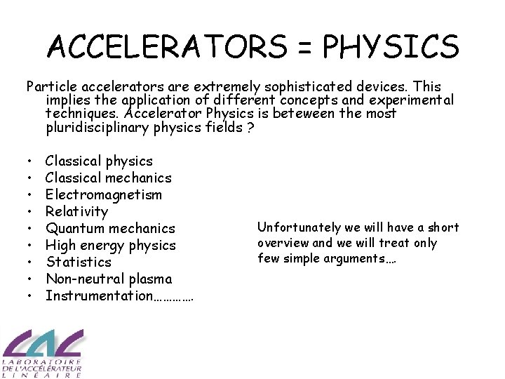 Accelerators Overview ACCELERATORS PHYSICS Particle accelerators are ...