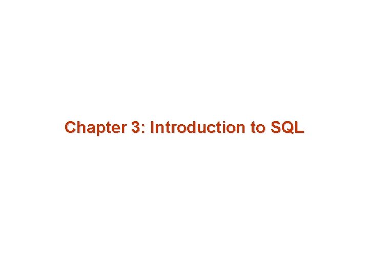 Chapter 3 Introduction to SQL Chapter 3 Introduction
