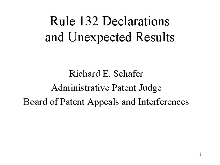 Rule 132 Declarations and Unexpected Results Richard E