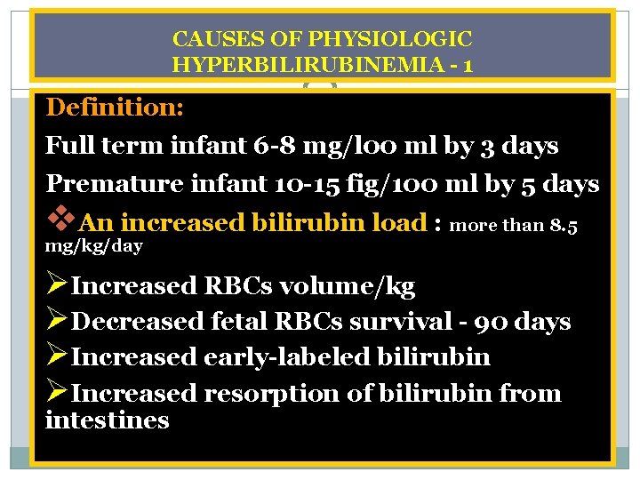 NEONATAL JAUNDICE Dr mirzarahimi CAUSES OF PHYSIOLOGIC HYPERBILIRUBINEMIA