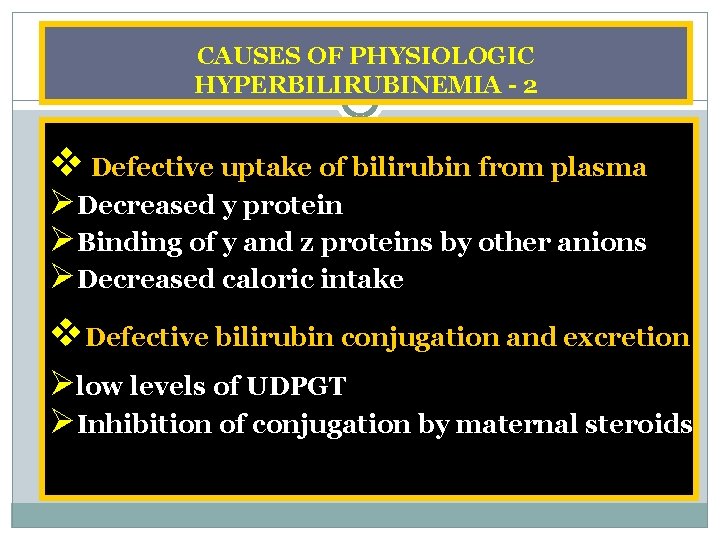NEONATAL JAUNDICE Dr mirzarahimi CAUSES OF PHYSIOLOGIC HYPERBILIRUBINEMIA