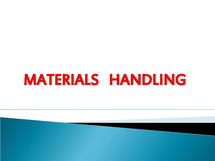 MATERIALS HANDLING Material handling Defined as the art