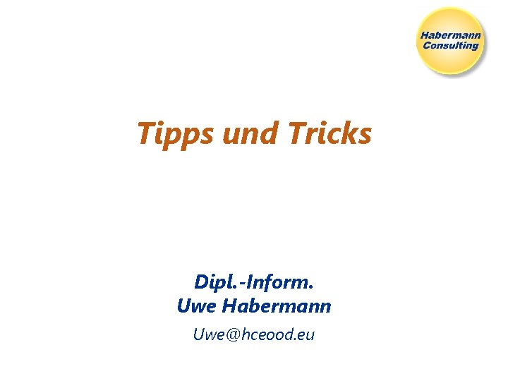 Tipps und Tricks Dipl Inform Uwe Habermann Uwehceood