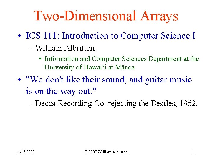 TwoDimensional Arrays ICS 111 Introduction to Computer Science
