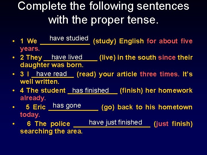 Complete the following sentences with the proper tense