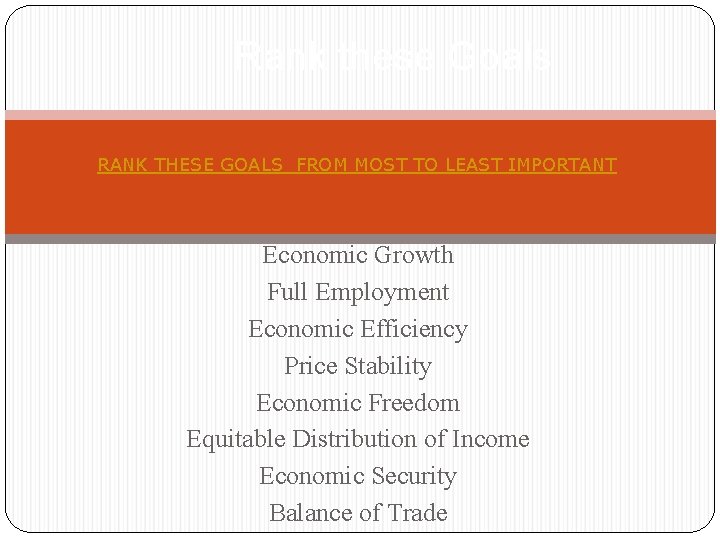 Rank these Goals RANK THESE GOALS FROM MOST