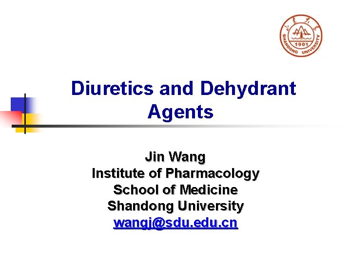 Diuretics and Dehydrant Agents Jin Wang Institute of