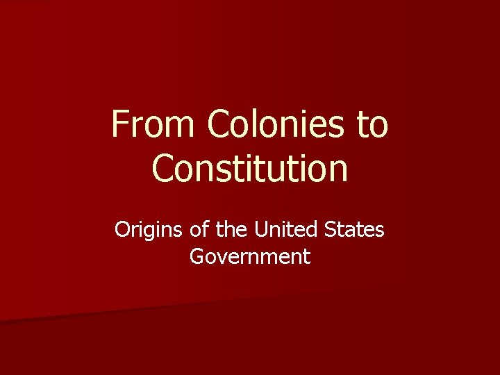 From Colonies to Constitution Origins of the United