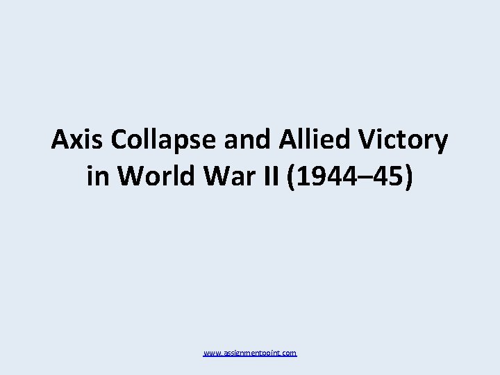 Axis Collapse and Allied Victory in World War