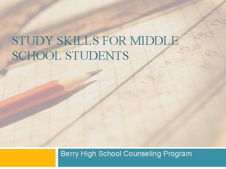 STUDY SKILLS FOR MIDDLE SCHOOL STUDENTS Berry High