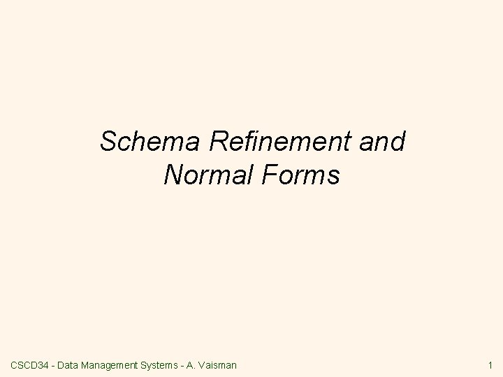 Schema Refinement and Normal Forms CSCD 34 Data