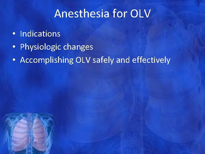 Anesthetic Considerations for One Lung Ventilation Julia E