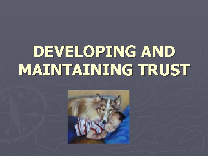 DEVELOPING AND MAINTAINING TRUST DEFINING TRUST A FIRM