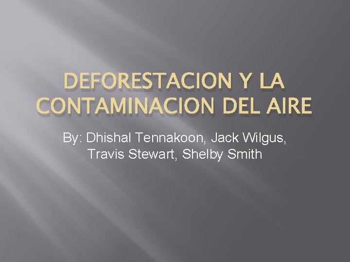 DEFORESTACION Y LA CONTAMINACION DEL AIRE By Dhishal