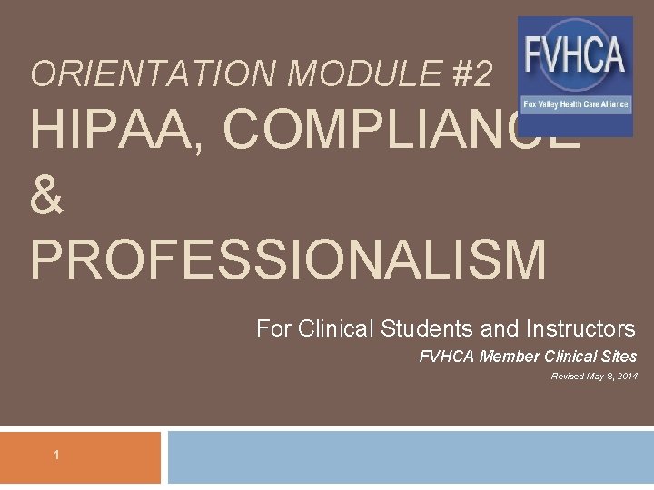 ORIENTATION MODULE 2 HIPAA COMPLIANCE PROFESSIONALISM For Clinical