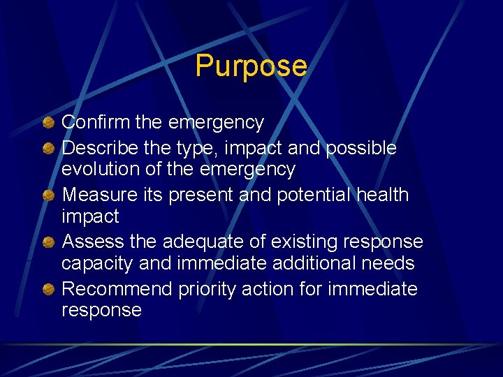 Purpose Confirm the emergency Describe the type impact
