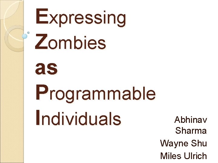 Expressing Zombies as Programmable Individuals Abhinav Sharma Wayne