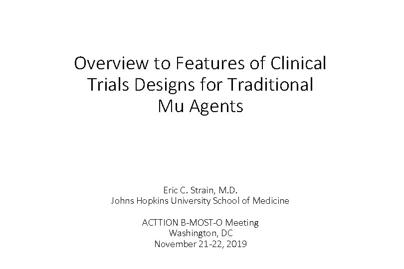 Overview to Features of Clinical Trials Designs for