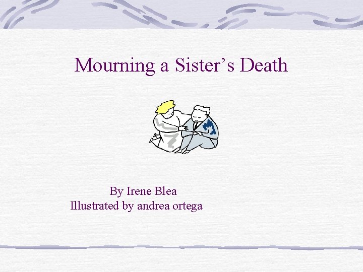 Mourning a Sisters Death By Irene Blea Illustrated