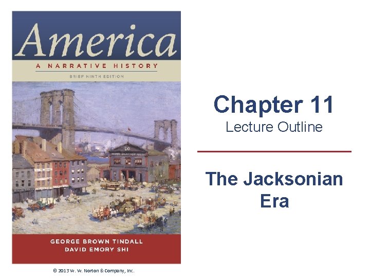 Chapter 11 Lecture Outline The Jacksonian Era 2013