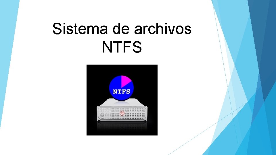 Sistema de archivos NTFS Qu es NTFS Es