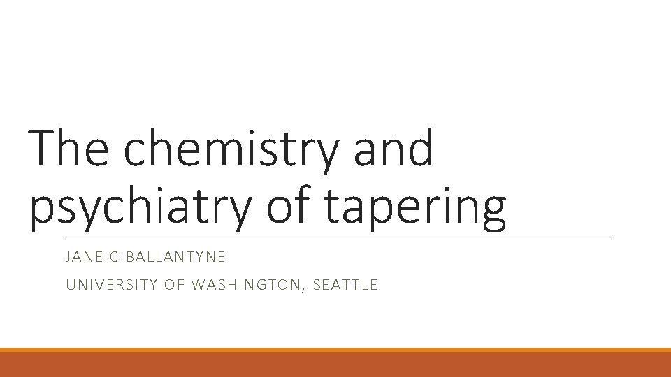 The chemistry and psychiatry of tapering JANE C