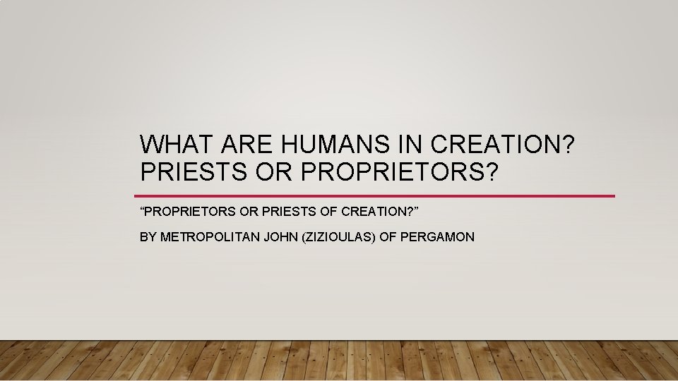 WHAT ARE HUMANS IN CREATION PRIESTS OR PROPRIETORS