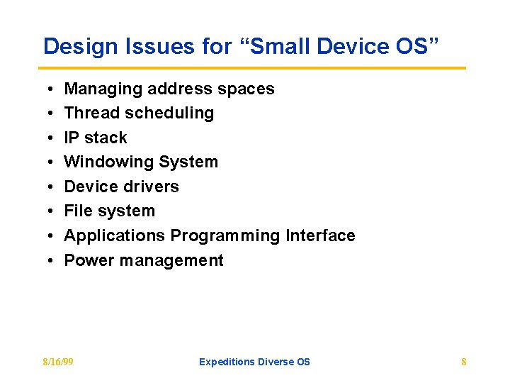 Operating System Architecture for Incredibly Diverse Devices David