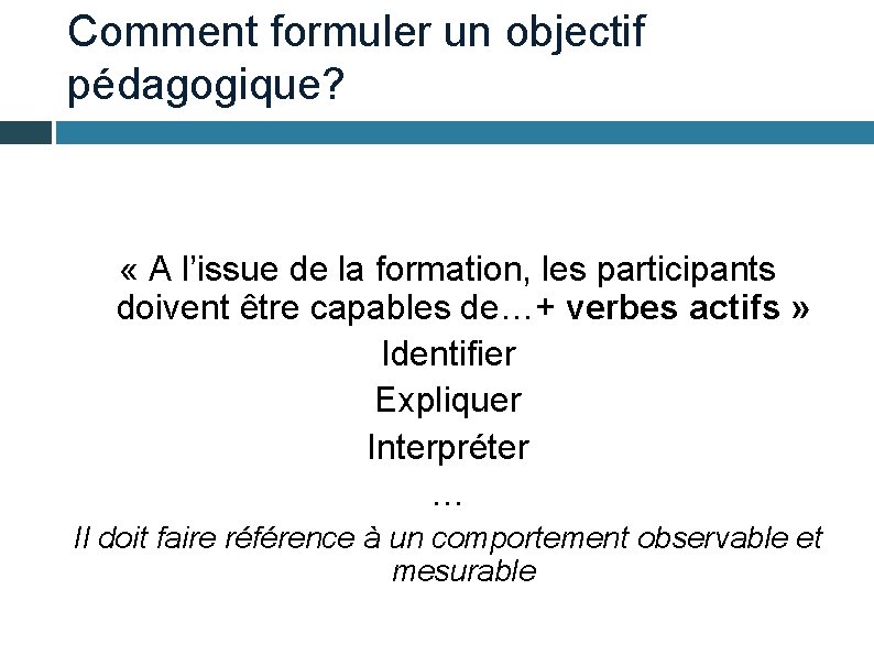 Dfinir les objectifs pdagogiques dune formation Comptence vise