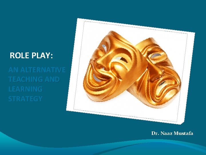 ROLE PLAY AN ALTERNATIVE TEACHING AND LEARNING STRATEGY