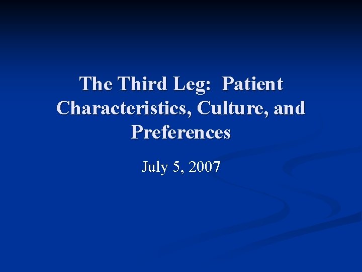 The Third Leg Patient Characteristics Culture and Preferences