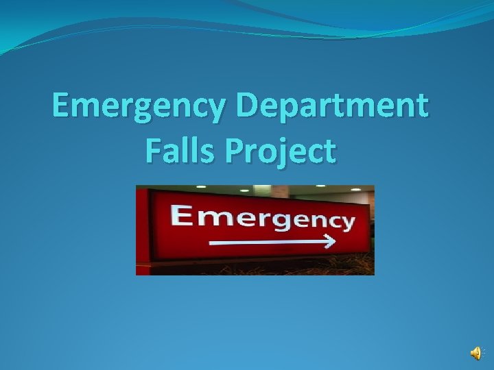 Emergency Department Falls Project Project overview Projects goals