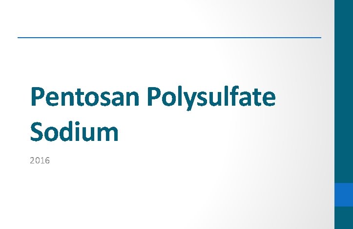 Pentosan Polysulfate Sodium 2016 Contents Introduction Pathophysiology ...