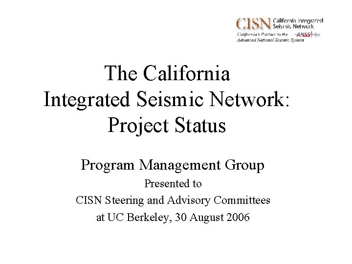 The California Integrated Seismic Network Project Status Program