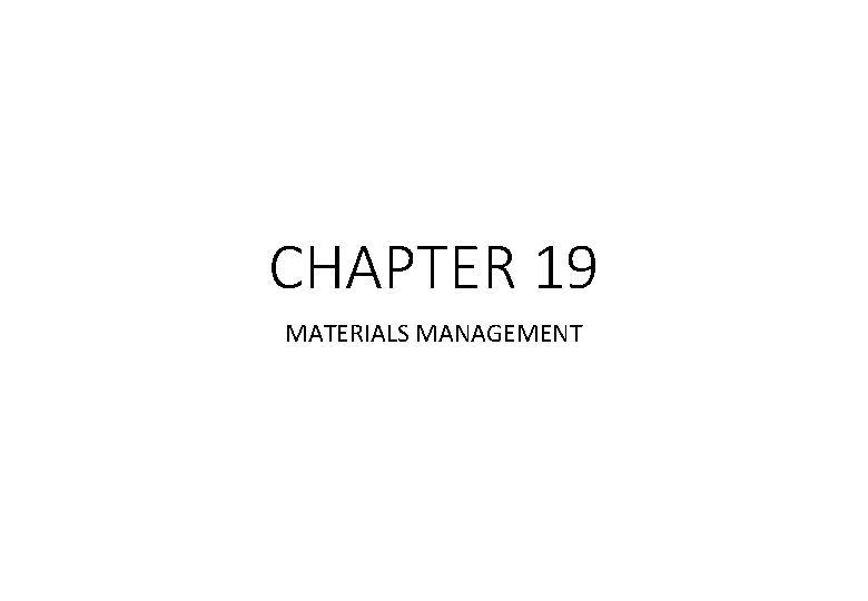 CHAPTER 19 MATERIALS MANAGEMENT 1 2 3 4