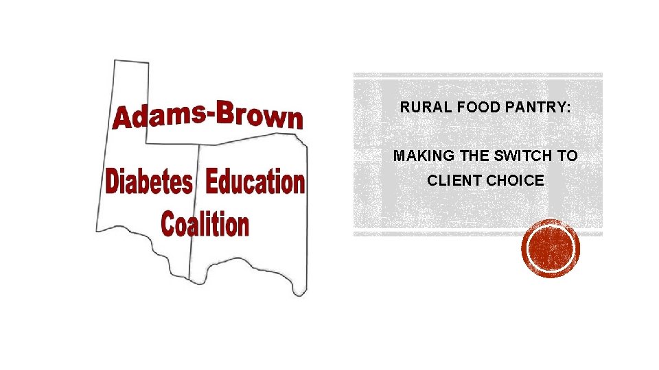 RURAL FOOD PANTRY MAKING THE SWITCH TO CLIENT