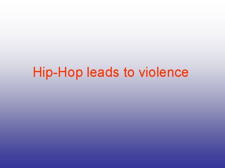 HipHop leads to violence Reasons why hip hop