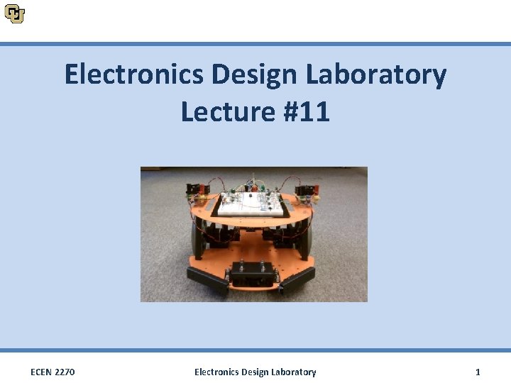Electronics Design Laboratory Lecture 11 ECEN 2270 Electronics