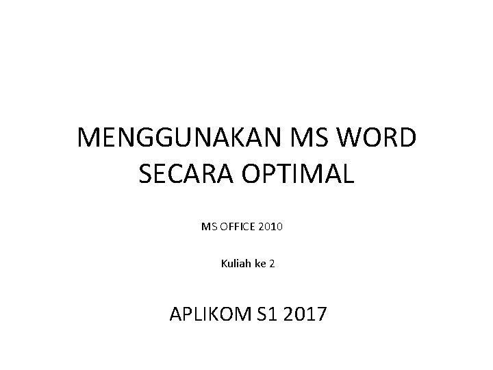 MENGGUNAKAN MS WORD SECARA OPTIMAL MS OFFICE 2010