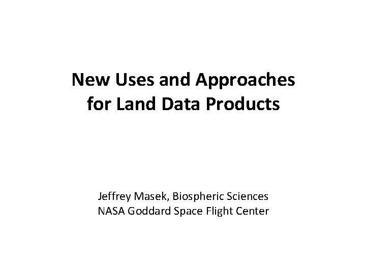 New Uses and Approaches for Land Data Products